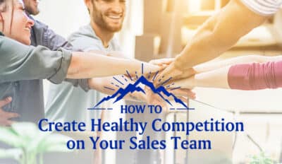 How to Create Healthy Competition on Your Sales Team